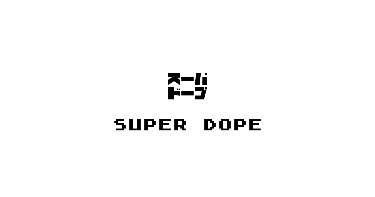 Main Menu | SUPER DOPE